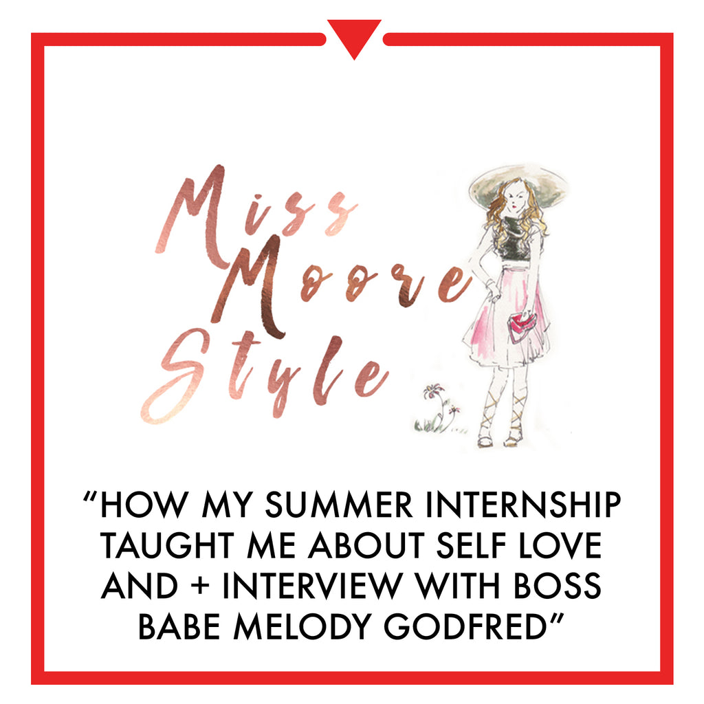 miss moore style - HOW MY SUMMER INTERNSHIP TAUGHT ME ABOUT SELF LOVE ...